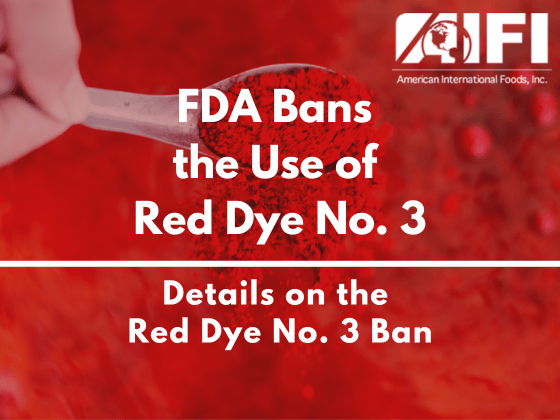 FDA Bans the Use of Red Dye No. 3 - American International Foods, Inc.
